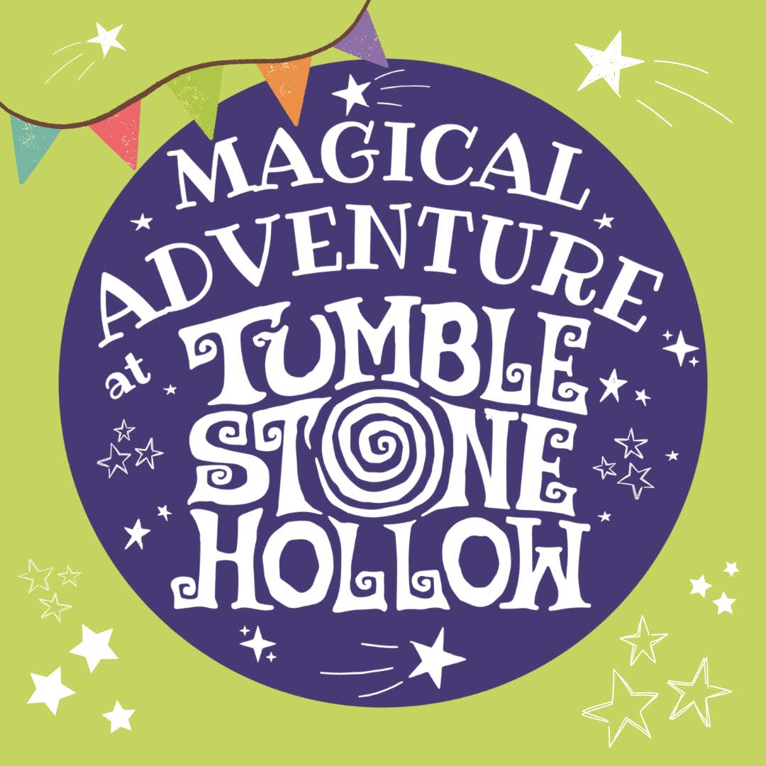 The Magical Adventure at Tumblestone Hollow - 9.30am to 5.30pm - Stonor